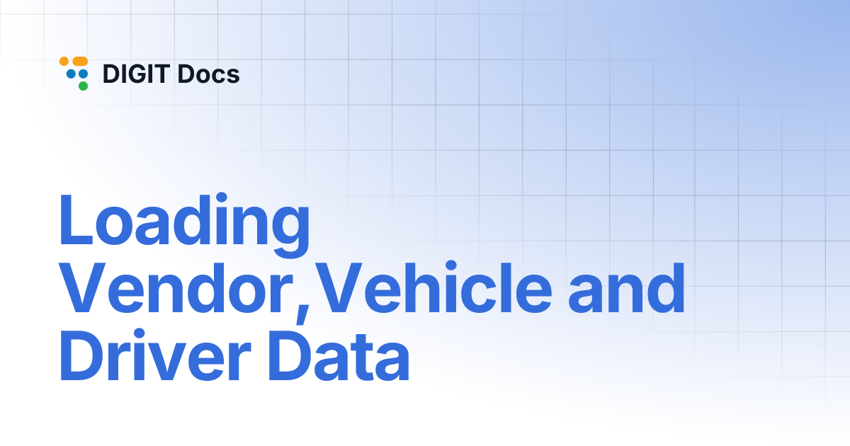 Loading Vendor,Vehicle and Driver Data | DIGIT Docs