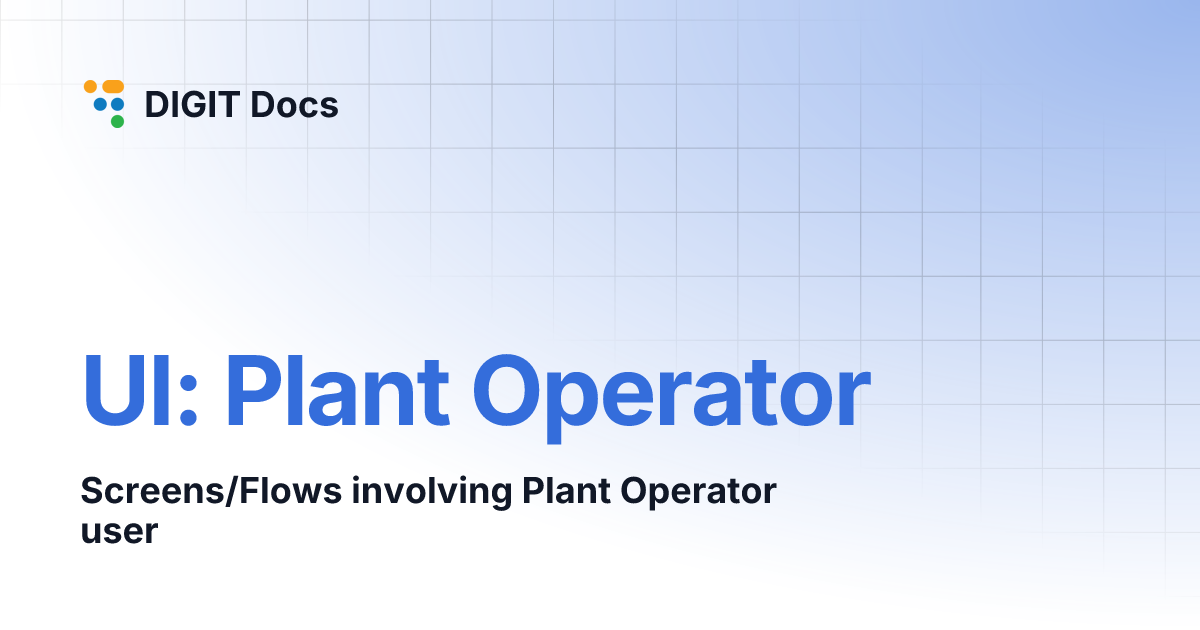UI: Plant Operator | DIGIT Docs