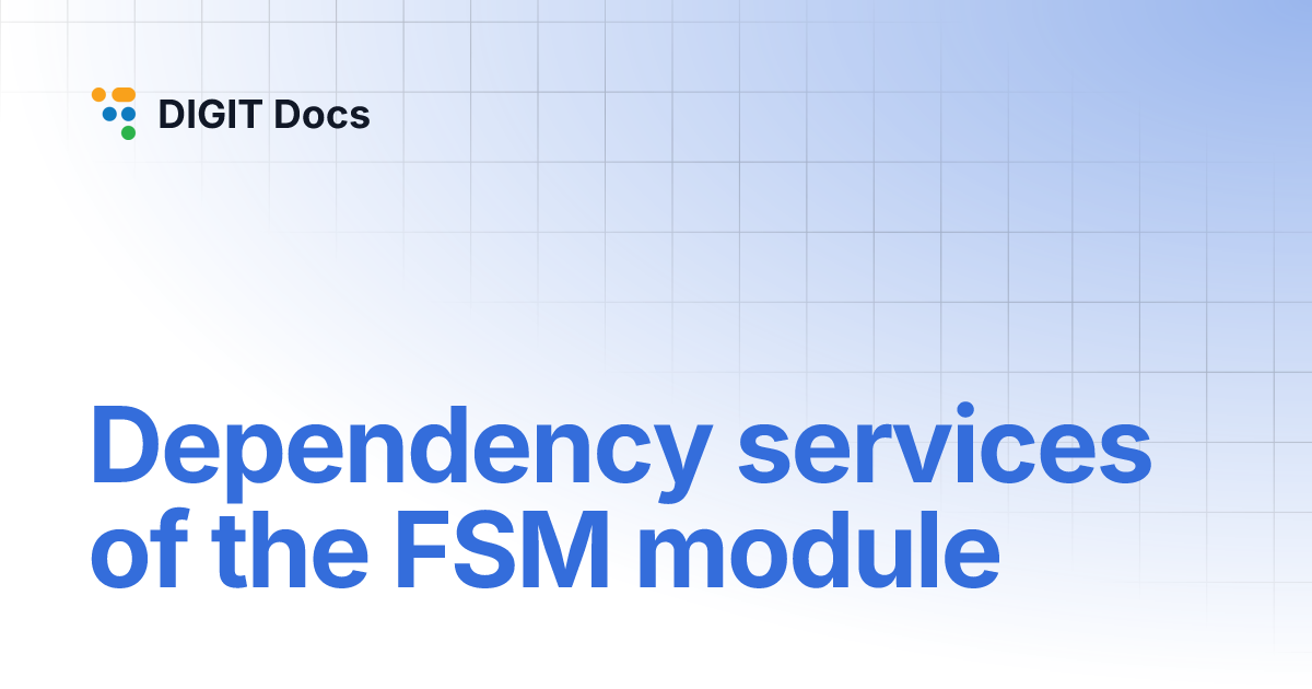 Dependency services of the FSM module | DIGIT Docs