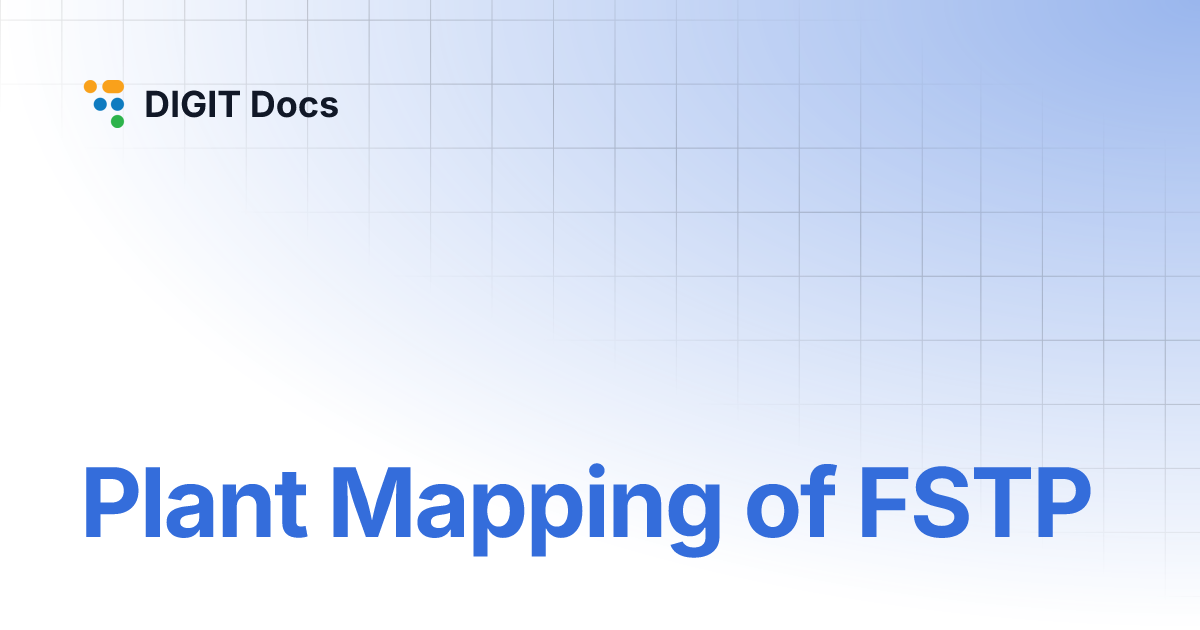 Plant Mapping of FSTP | DIGIT Docs