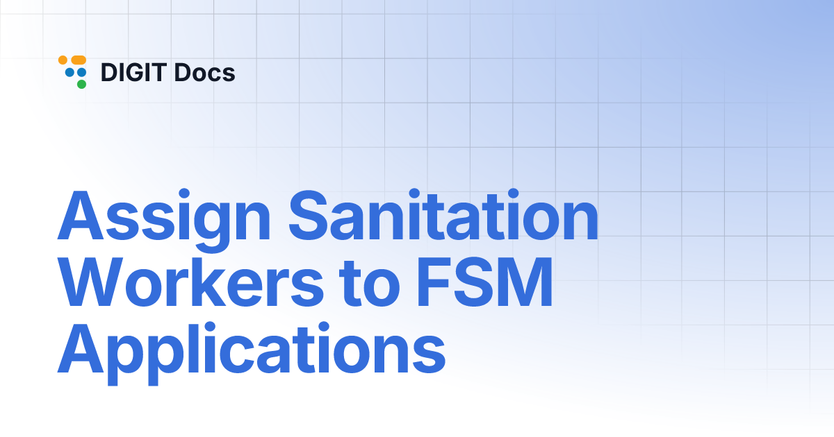 Assign Sanitation Workers to FSM Applications | DIGIT Docs