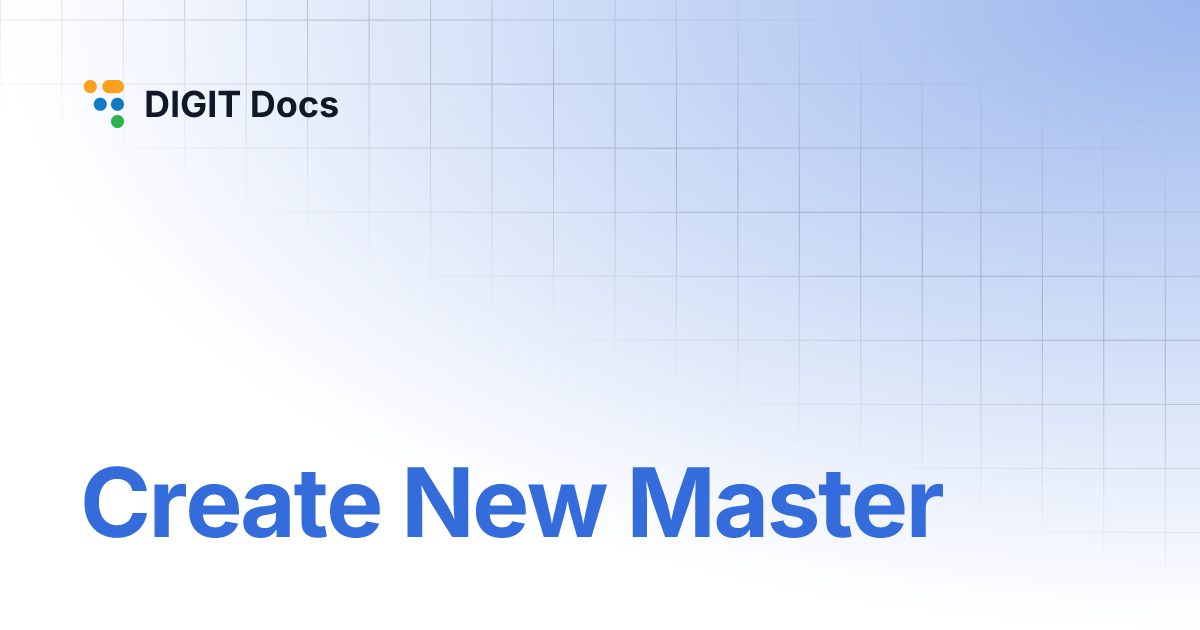 Create New Master | DIGIT Docs