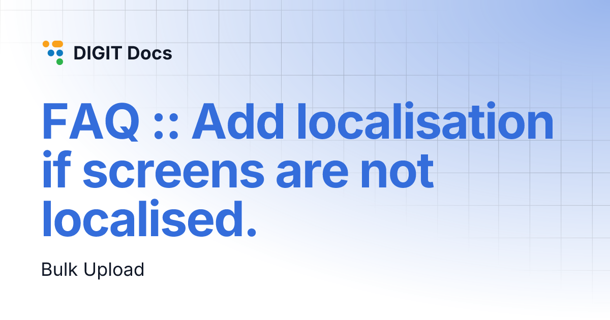 FAQ :: Add localisation if screens are not localised. | DIGIT Docs