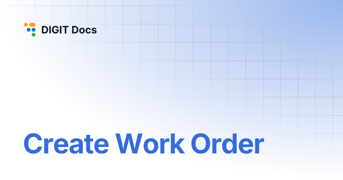 Create Work Order | DIGIT Docs