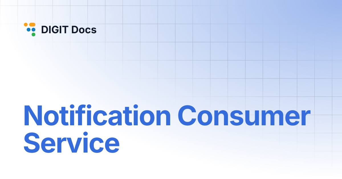 Notification Consumer Service | DIGIT Docs