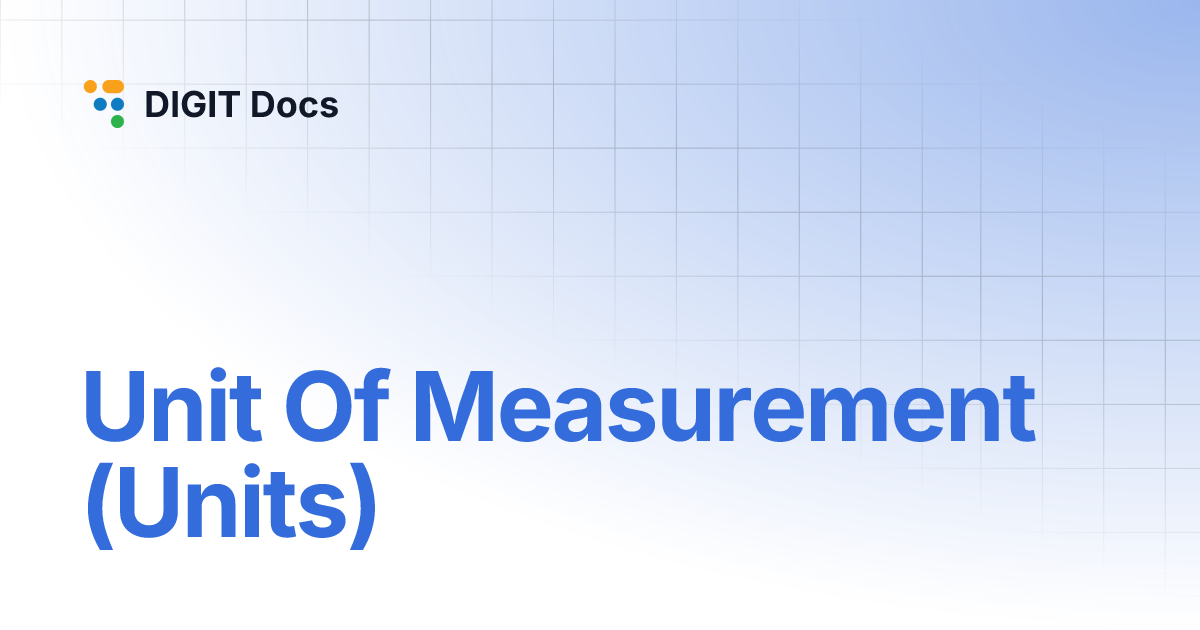 Unit Of Measurement (Units) | DIGIT Docs