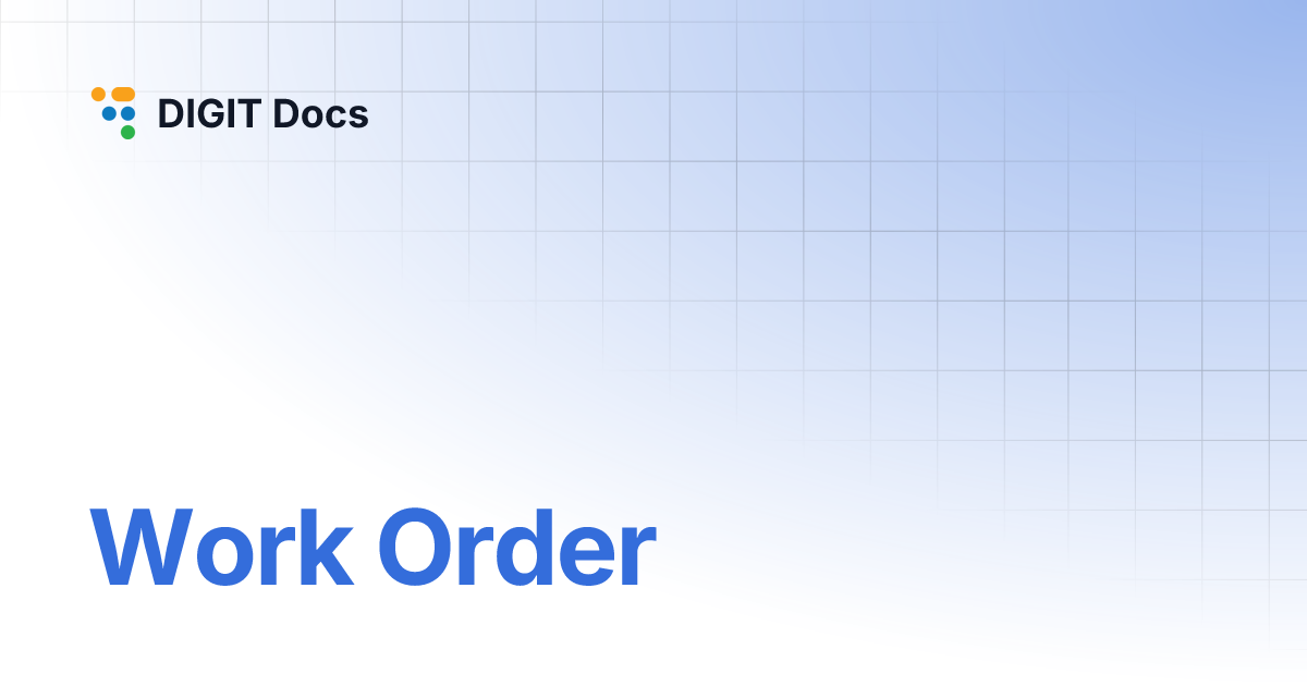 Work Order | DIGIT Docs