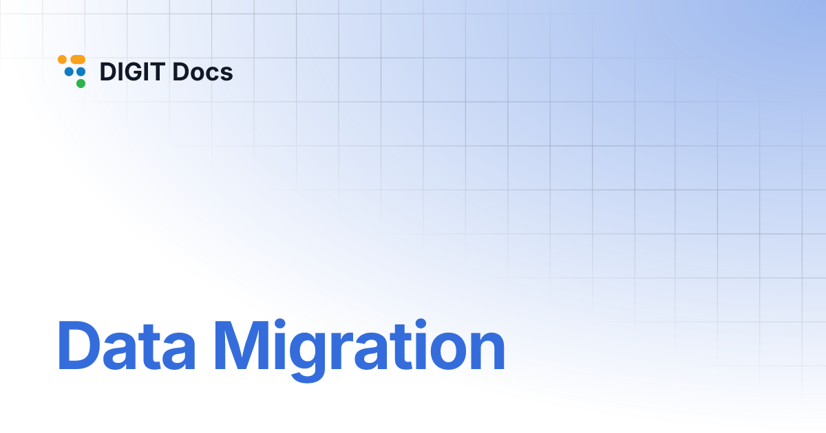 Data Migration | DIGIT Docs
