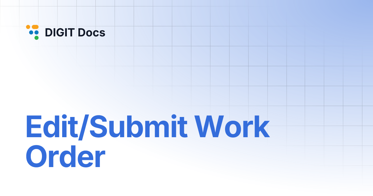 Edit/Submit Work Order | DIGIT Docs