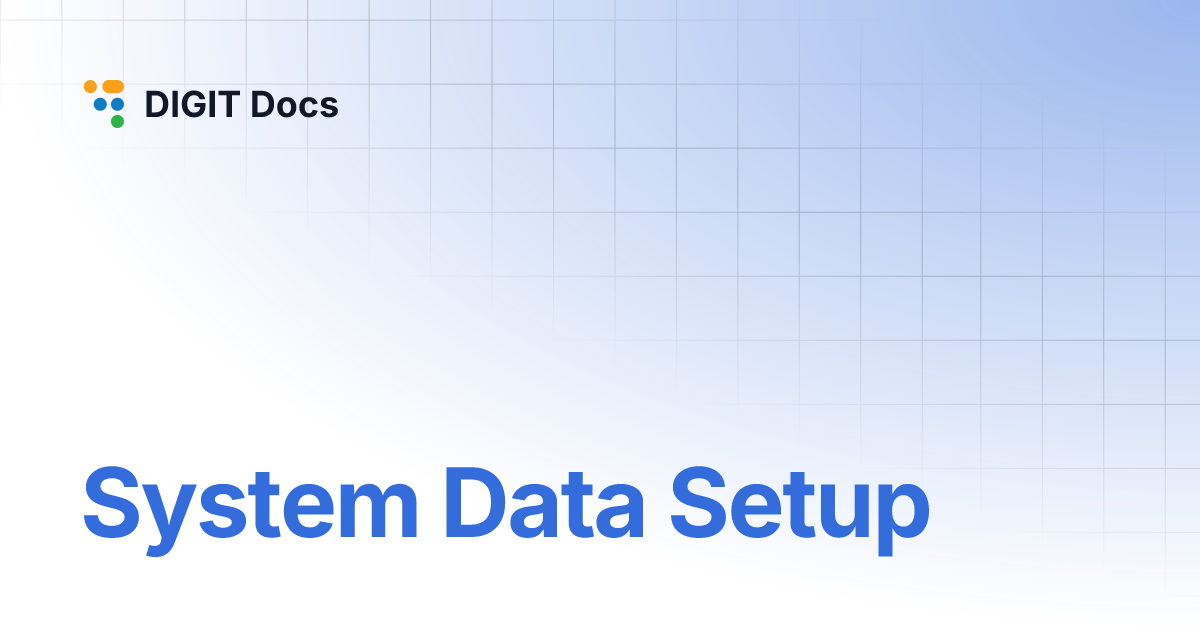 System Data Setup | DIGIT Docs
