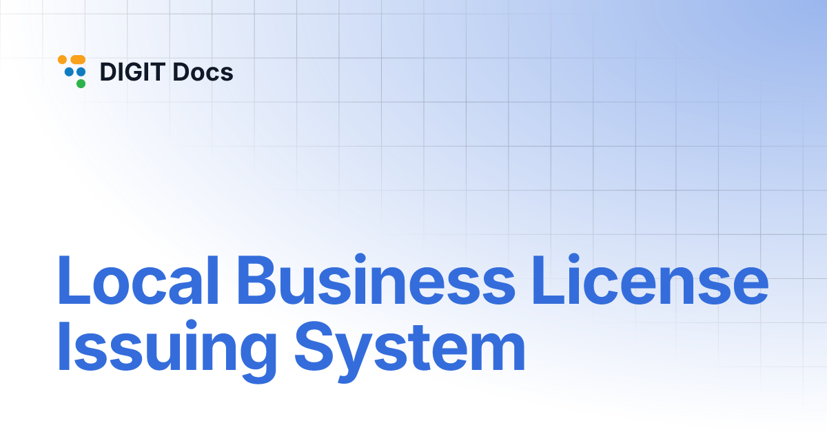 Local Business License Issuing System | DIGIT Docs